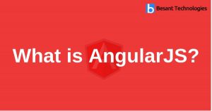 What is AngularJS | Features of AngularJS | Besant Technologies